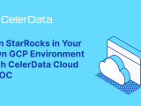 Run Starrocks In Your Own Gcp Environment With Celerdata Cloud Byoc